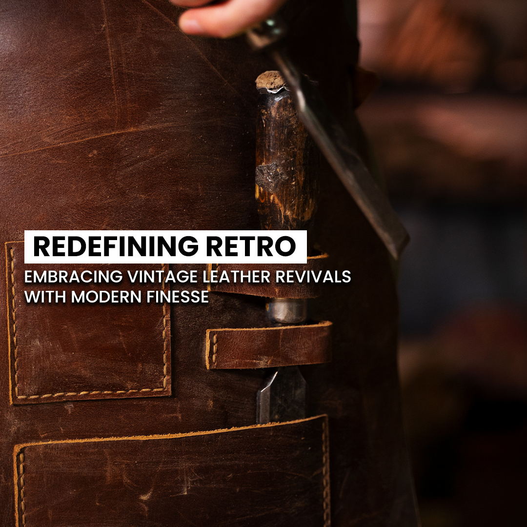 Redefining Retro: Embracing Vintage Leather Revivals with Modern Fines